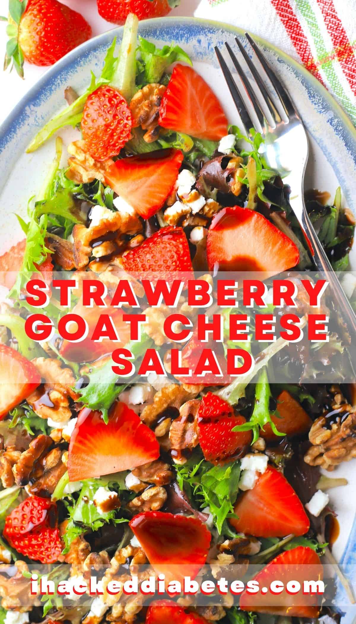 Strawberry Goat Cheese Salad with a Balsamic Dressing - I Hacked Diabetes