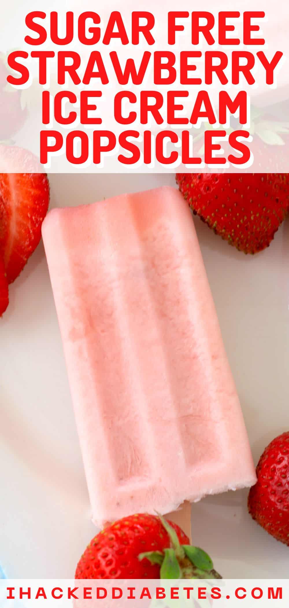 Sugar Free Strawberry Ice Cream Popsicles - I Hacked Diabetes